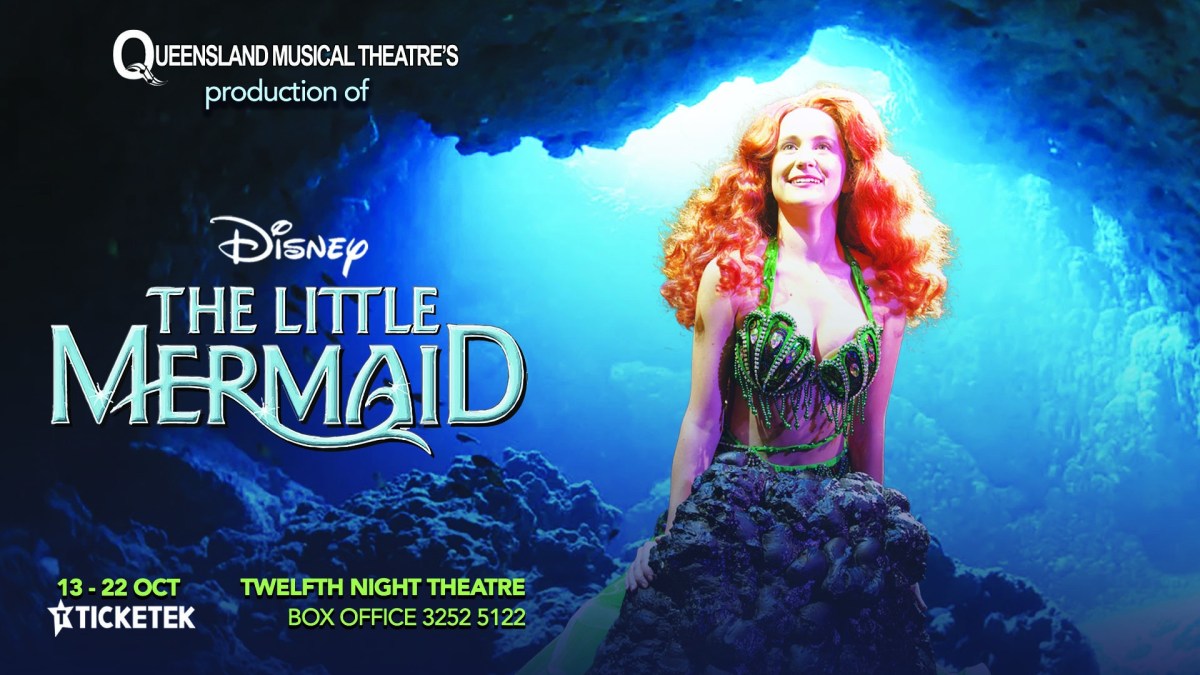 The Little Mermaid // Queensland Musical Theatre – Bravo Brisbane
